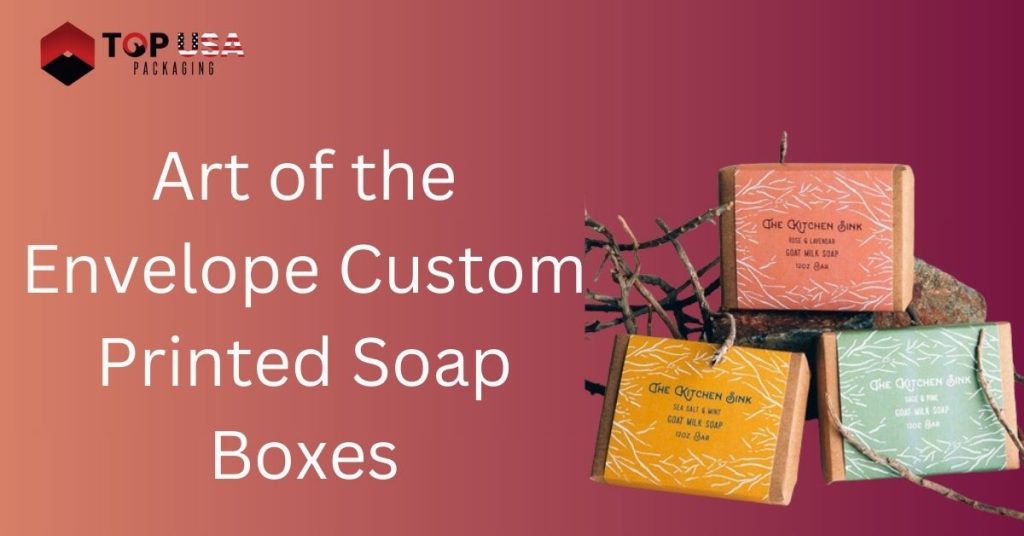 Art of the Envelope Custom Printed Soap Boxes - Global Guest Posts Hub ...