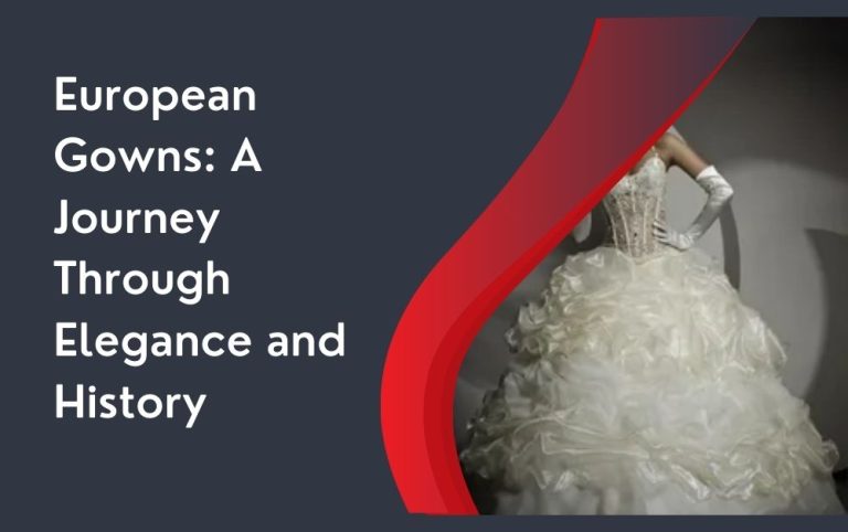 European Gowns: A Journey Through Elegance and History - Global Guest ...